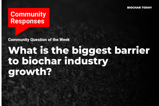 What is the biggest barrier to biochar industry growth? – Biochar Today